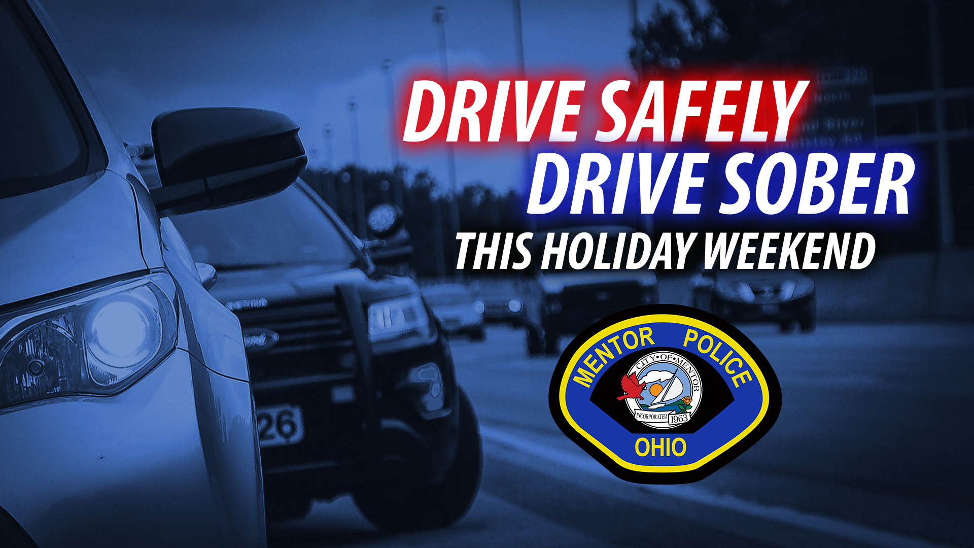 Drive Safely Sober This Holiday Weekend City Of Mentor Ohio Drive Safely Sober This Holiday Weekend City Of Mentor Ohio